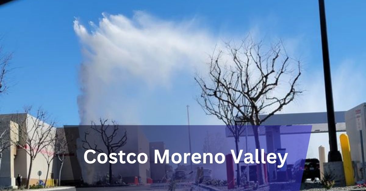 Costco Moreno Valley – A Comprehensive Guide In 2024!